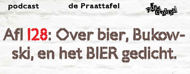 Afl. 128: Over bier, Bukowski, en het BIER gedicht. – De Praattafel ...